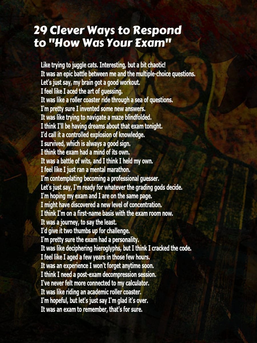 29 Clever Ways to Respond to "How Was Your Exam"