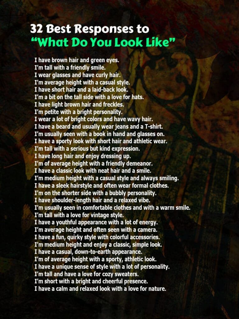 32 Clever Responses to "What Do You Look Like"