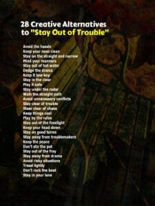 28 Other Ways to Say "Stay Out Of Trouble"