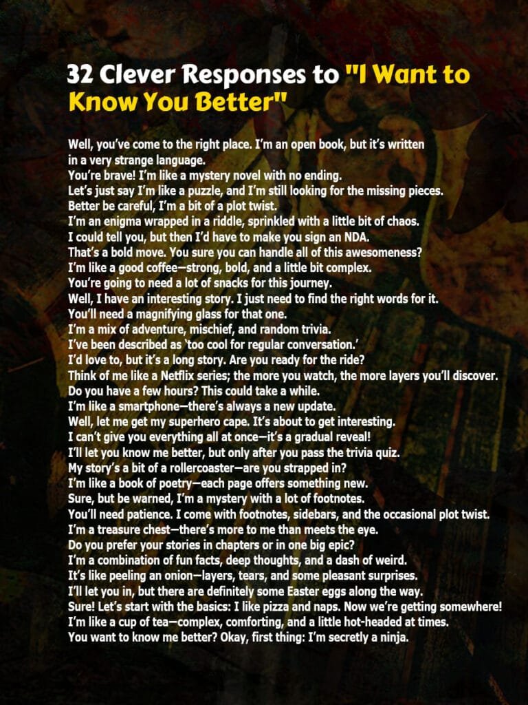 32 Best Responses to "I Want to Know You Better"