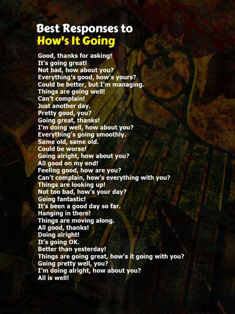 32 Best Responses to How's It Going