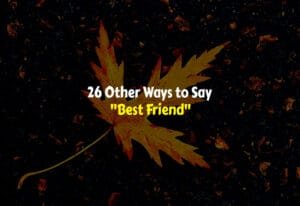 26 Other Ways to Say "Best Friend"
