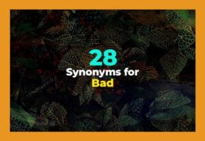 28 Synonyms for Bad: Discover Fun and Simple Alternatives!